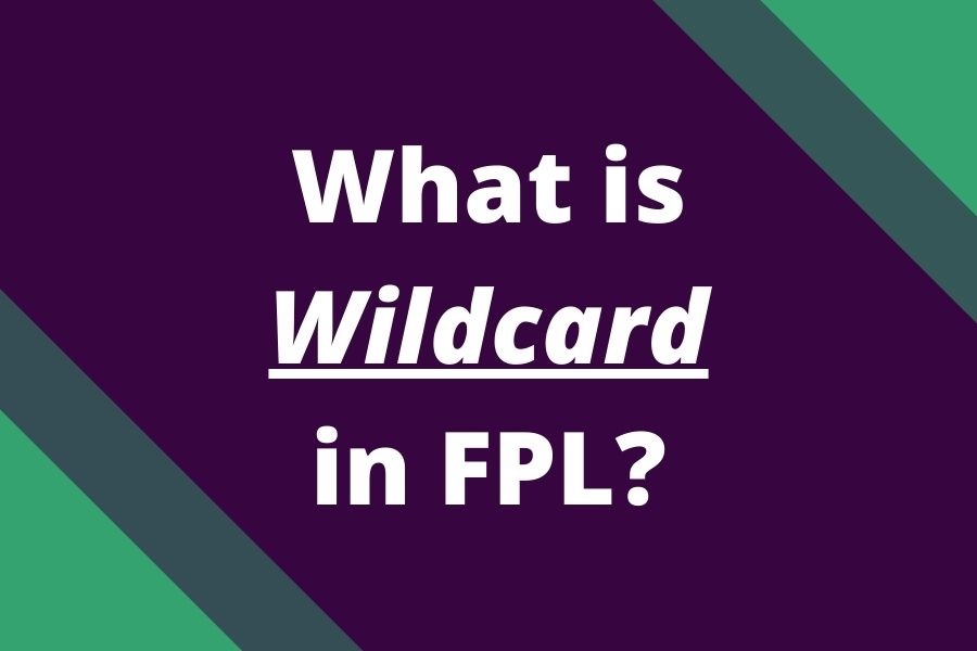 What Is Wildcard In FPL And How Does It Work 2023 24 